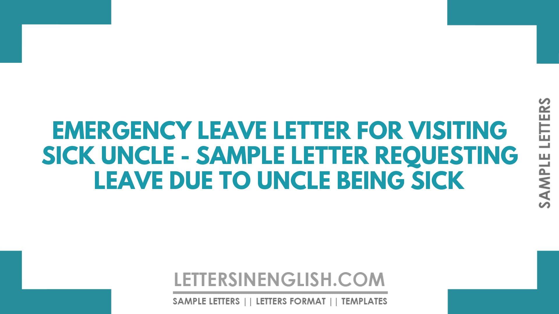 Emergency Leave Letter for Visiting Sick Uncle - Sample Letter ...